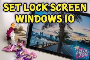Cara Setting Lock Screen Windows 10 (Kunci Otomatis)